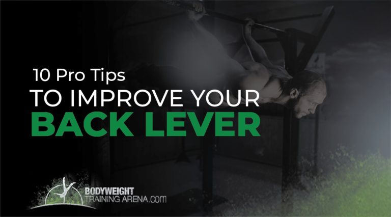 10 Pro Tips To Improve Your Back Lever - Bodyweight Training Arena
