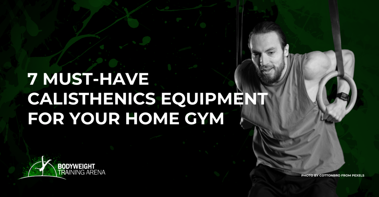 7 MUST-HAVE Calisthenics Equipment for Your Home Gym - Bodyweight ...