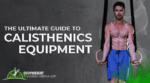 Calisthenics Equipment Guide - Bodyweight Training Arena