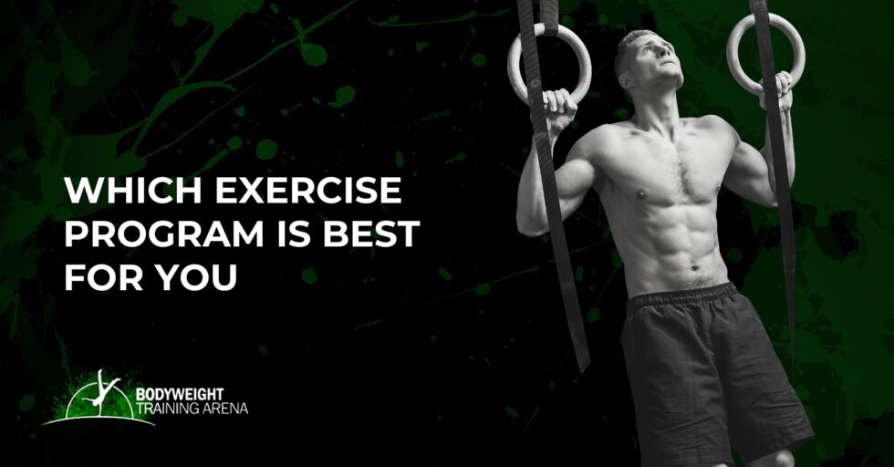 Which Workout Program is the Best for You? - Bodyweight Training Arena