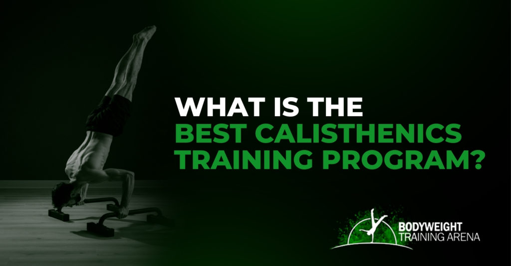 What is The Best Calisthenics Training Program? - Bodyweight Training Arena