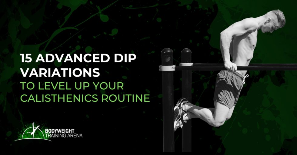 15 Advanced Dip Variations to Level Up Your Calisthenics Routine ...