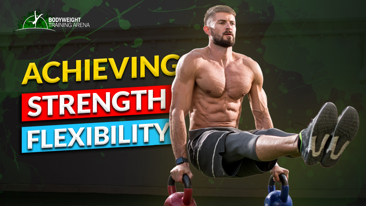 Achieving Strength and Flexibility with Full Body Calisthenics ...